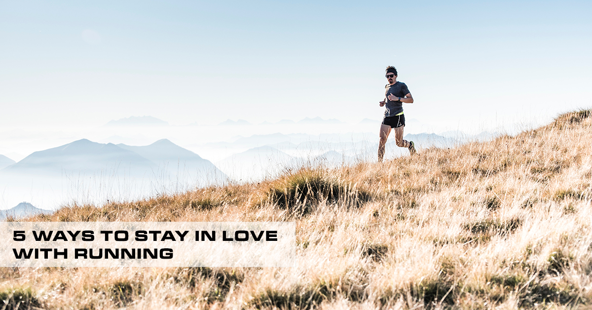 5 Ways to stay in LOVE with Running